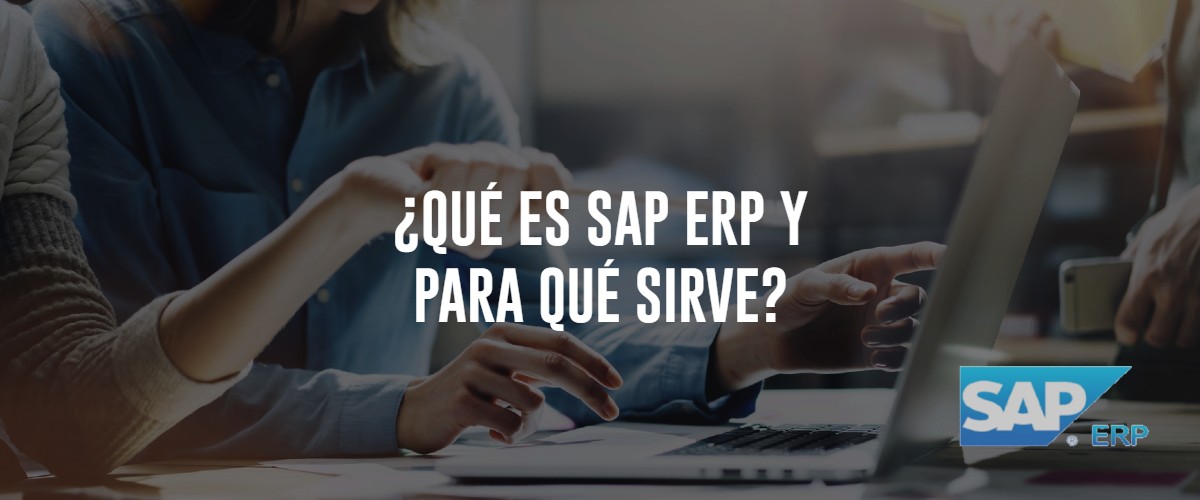 ¿Qué es SAP ERP y para qué sirve?